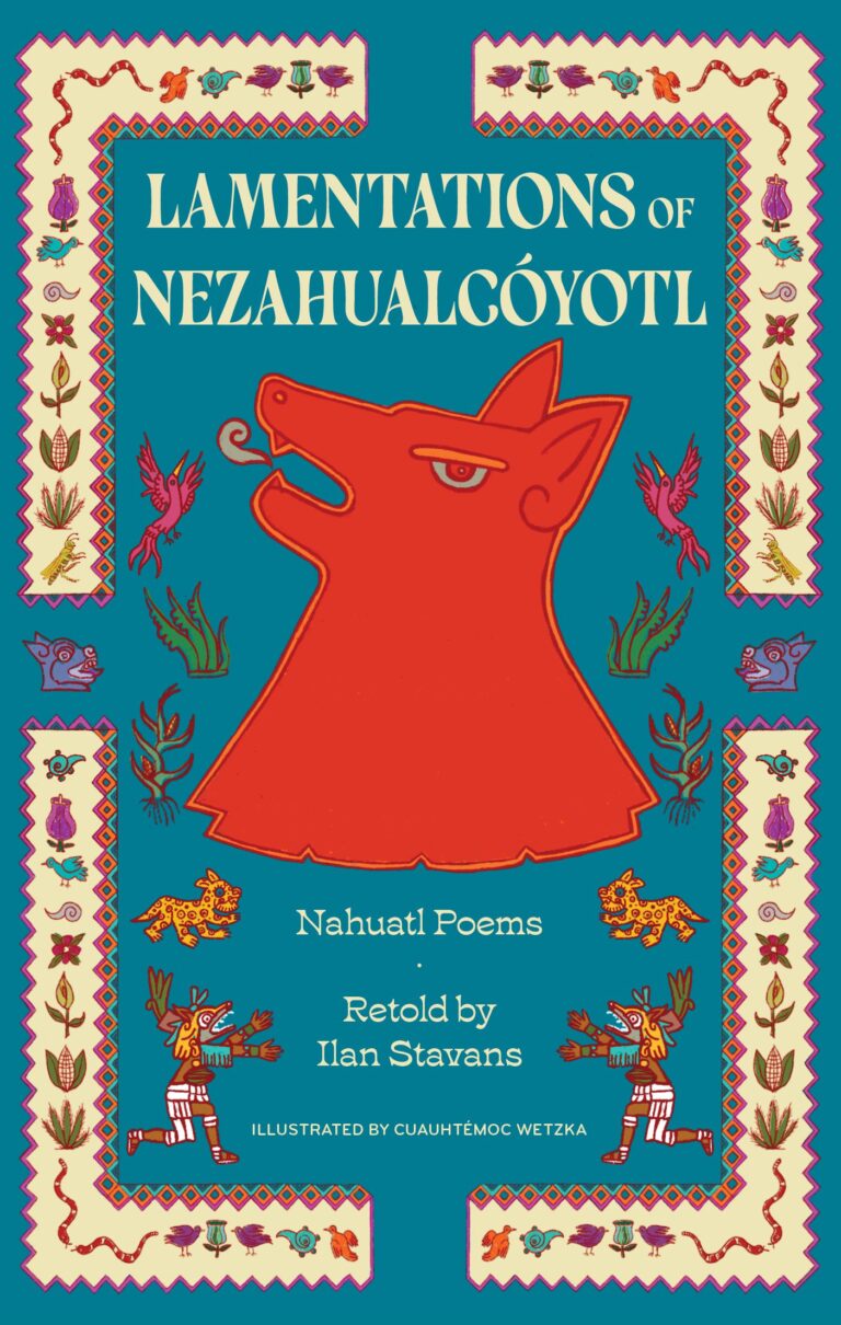Excerpt from Lamentations of Nezahualcóyotl: Nahuatl Poems | The Common